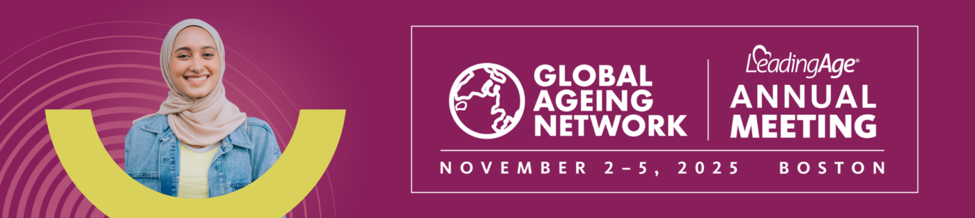 2025 Global Ageing Network Conference & LeadingAge Annual Meeting - GlobalAgeing